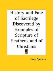 History and Fate of Sacrilege Discovered by Examples of Scripture of ...