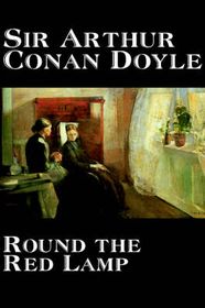 Round the Red Lamp by Arthur Conan Doyle, Fiction, Short Stories | Shop ...