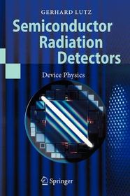 Semiconductor Radiation Detectors: Device Physics | Shop Today. Get it ...