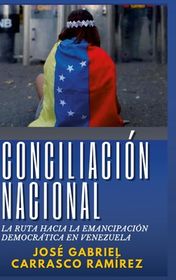 Conciliaci n Nacional.: La ruta hacia la emancipaci n democr tica en Venezuela. | Shop Today ...