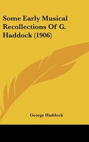 Some Early Musical Recollections of G. Haddock (1906) | Shop Today. Get ...