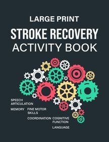 Stroke Recovery Activity Book: An Exercise Book Designed to Assist With ...