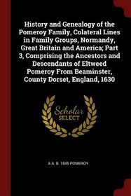 History and Genealogy of the Pomeroy Family, Colateral Lines in Family ...