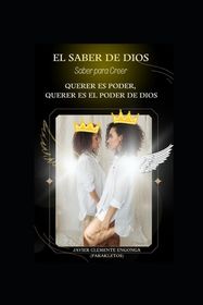 El Saber de Dios, Saber Para Creer: Querer Es Poder, Querer Es El Poder de Dios | Shop Today ...