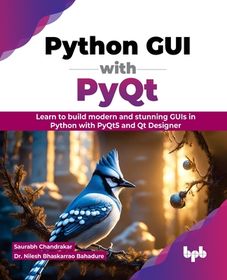 Python GUI with PyQt: Learn to build modern and stunning GUIs in Python ...
