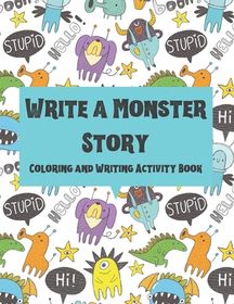 Write a Monster Story: Coloring and Writing Activity Book for Kids ...