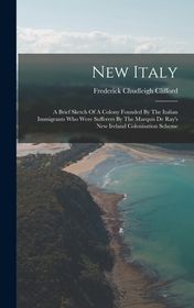 New Italy: A Brief Sketch Of A Colony Founded By The Italian Immigrants ...