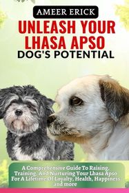 Unleash Your Lhasa Apso Dog's Potential: A Comprehensive Guide To ...