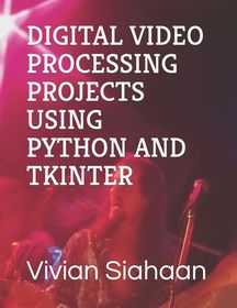 Digital Video Processing Projects Using Python and Tkinter | Shop Today. Get it Tomorrow ...