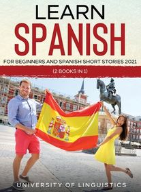 Learn Spanish For Beginners AND Spanish Short Stories 2021: (2 Books IN ...