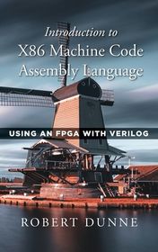 Introduction to X86 Machine Code Assembly Language: Using an FPGA with Verilog | Shop Today. Get ...