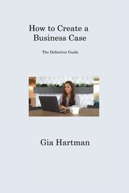 How to Create a Business Case: The Definitive Guide | Shop Today. Get ...