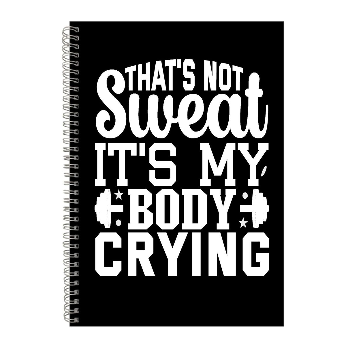 Body Crying A4 Notebook Spiral Lined Workout Quote Graphic Notepad Gift ...