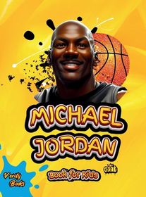Michael Jordan Book for Kids: The Ultimate biography of the greatest of ...