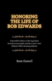 Honoring the Life of Bob Edwards: A heartfelt tribute to the legendary ...