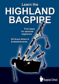 Learn the Highland Bagpipe - first steps for absolute beginners: All ...