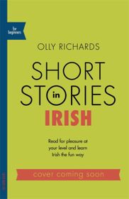 Short Stories in Irish for Beginners: Read for Pleasure at Your Level ...