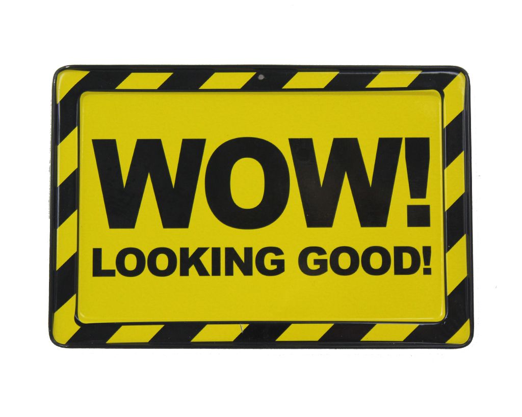 Wow Looking Good - Metal Sign | Shop Today. Get it Tomorrow! | takealot.com