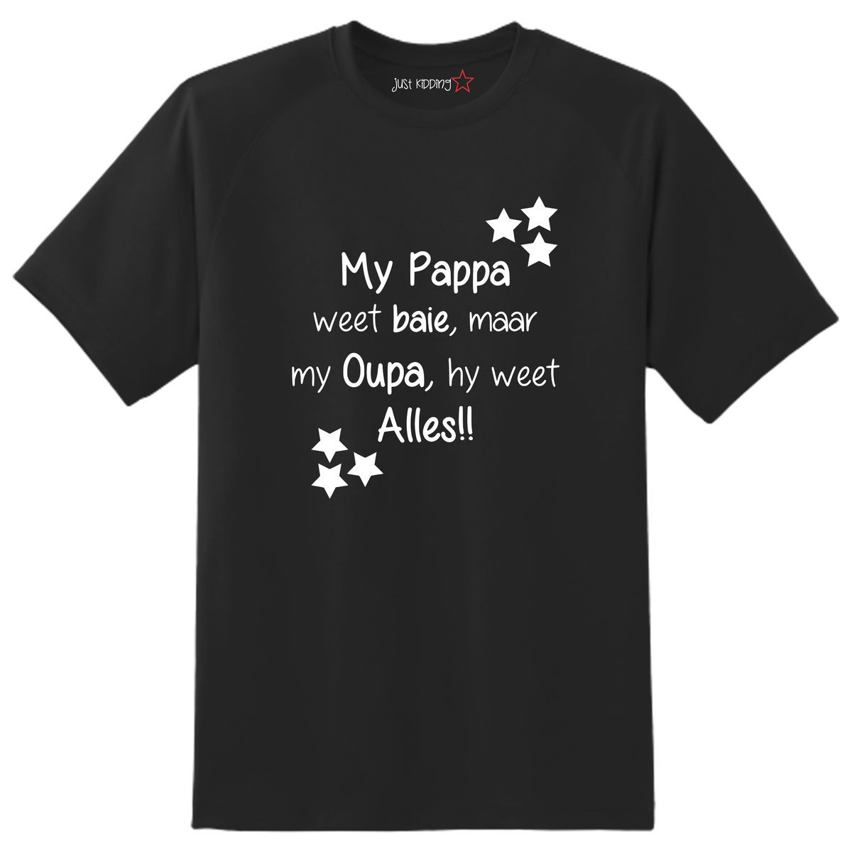 Just Kidding Kids "My Pappa weet baie maar my oupa hy weet alles ...