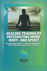 Healing Trauma by Integrating Mind, Body, and Spirit | Shop Today. Get ...