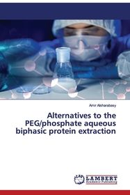 Alternatives to the PEG/phosphate aqueous biphasic protein extraction ...