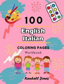 100 English Italian Coloring Pages Workbook: Awesome coloring book for ...