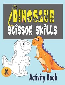 Dinosaur Scissor Skills Activity Book: A Preschool Cutting, Coloring ...