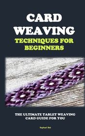 Card Weaving Techniques for Beginners: The Ultimate Tablet Weaving Card ...