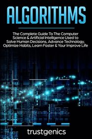 Algorithms: The Complete Guide To The Computer Science & Artificial ...