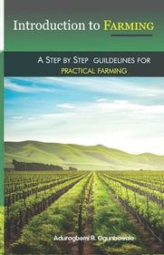 Introduction to Farming: A step by step guidlines for Practical Farming ...