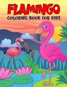 Flamingo Coloring Book for Kids: Fun and Relaxing Birds Coloring ...
