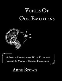 Voices Of Our Emotions: A poetic collection with over 200 poems on ...