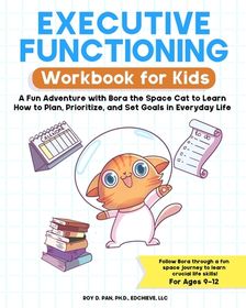 Executive Functioning Workbook for Kids: A Fun Adventure with Bora the ...