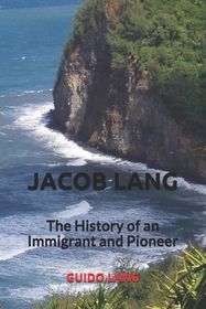 Jacob Lang: The History of an Immigrant and Pioneer | Shop Today. Get ...