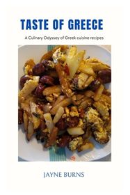 Taste of Greece: A Culinary Odyssey of Greek cuisine recipes | Shop ...