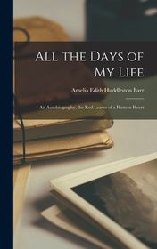 All the Days of My Life: An Autobiography, the Red Leaves of a Human ...