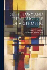 Set Theory and the Structure of Arithmetic | Shop Today. Get it Tomorrow! | takealot.com