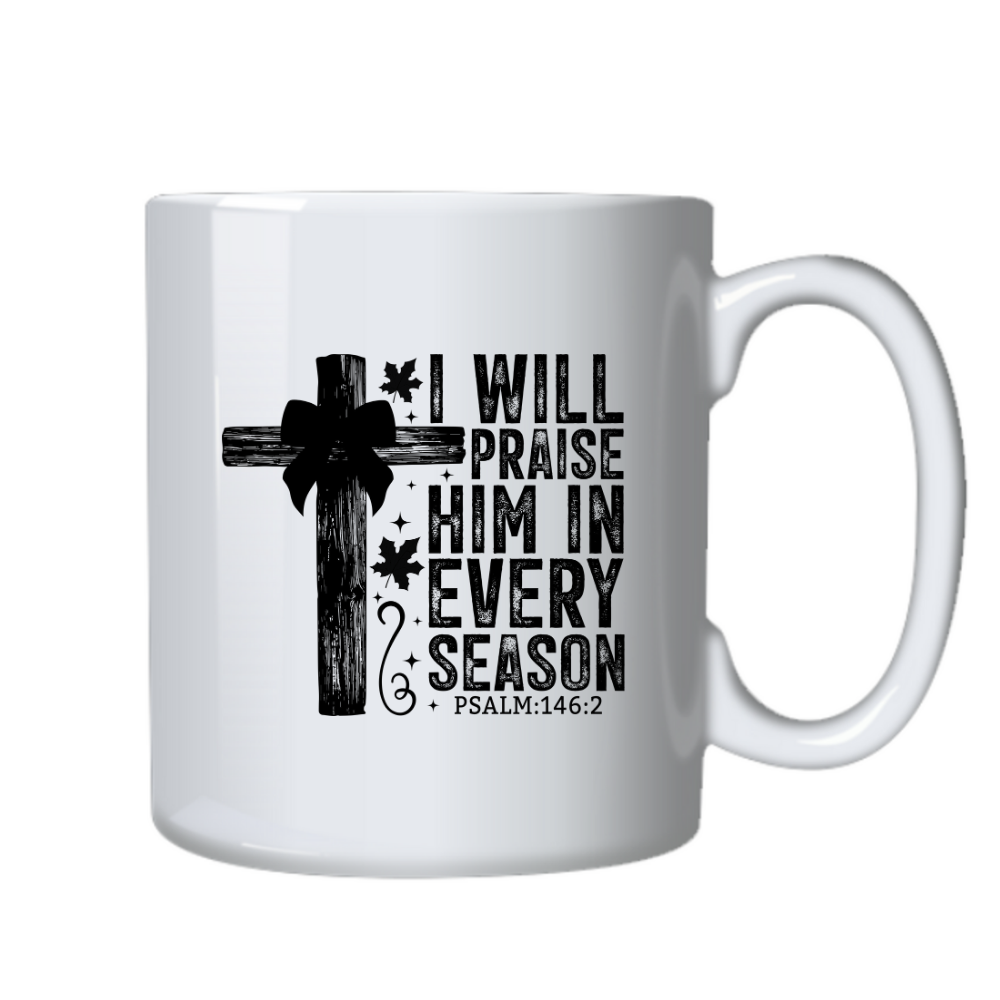 I Will Praise in Season Christian Theme Birthday Christmas Gift Cup Mug ...