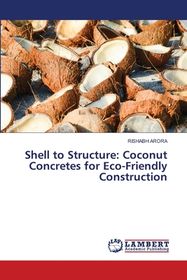 Shell to Structure: Coconut Concretes for Eco-Friendly Construction ...