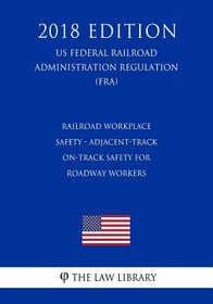 Railroad Workplace Safety - Adjacent-Track On-Track Safety for Roadway ...