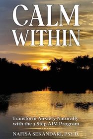 Calm Within: Transform Anxiety Naturally with the 3 Step AIM Program ...