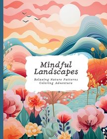 Mindful Landscapes: Nature Patterns Coloring Adventure Adult Coloring ...