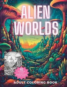 Alien Worlds Coloring Book: Amazing Science Fiction Drawings for Adults ...