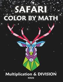 Safari Color by Math Multiplication and Division.: A Fun and ...