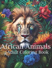 African Animals Adult Coloring Book: Coloring Book For Adults African ...