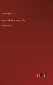 How to Live a Holy Life: in large print | Shop Today. Get it Tomorrow ...