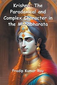 Krishna: The Paradoxical and Complex Character in the Mahabharata ...