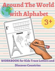 Around the World with Alphabet: Workbook for Kids, Trace Letters and ...