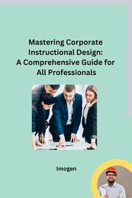 Mastering Corporate Instructional Design: A Comprehensive Guide for All Professionals | Shop ...