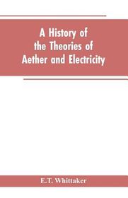 A History Of The Theories Of Aether And Electricity Shop Today Get